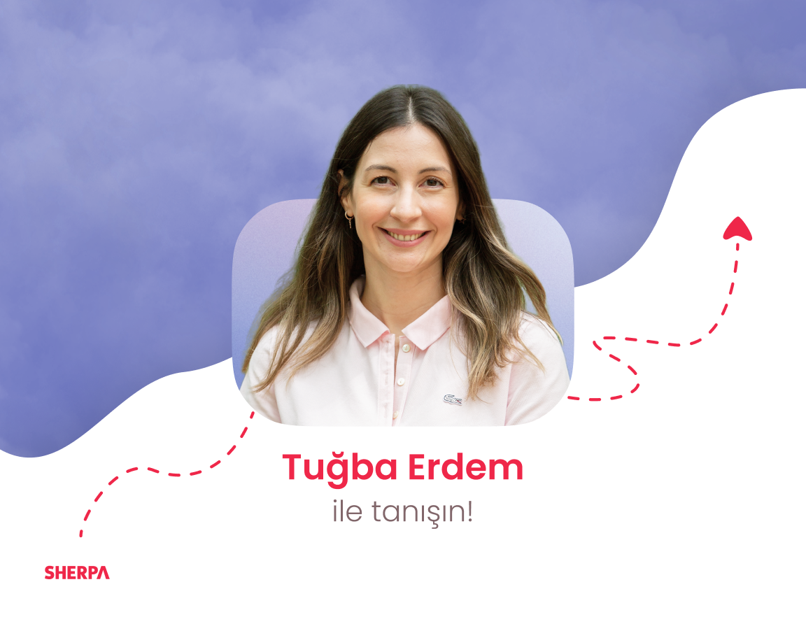 Tuğba Erdem ile tanışın! | SHERPA